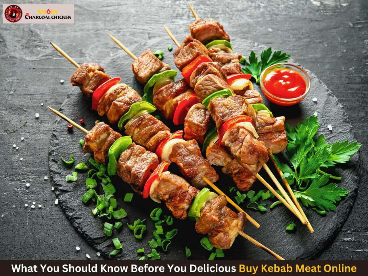 What You Should Know Before You Buy Delicious Kebab Meat Online - Smoky Charcoal Chicken